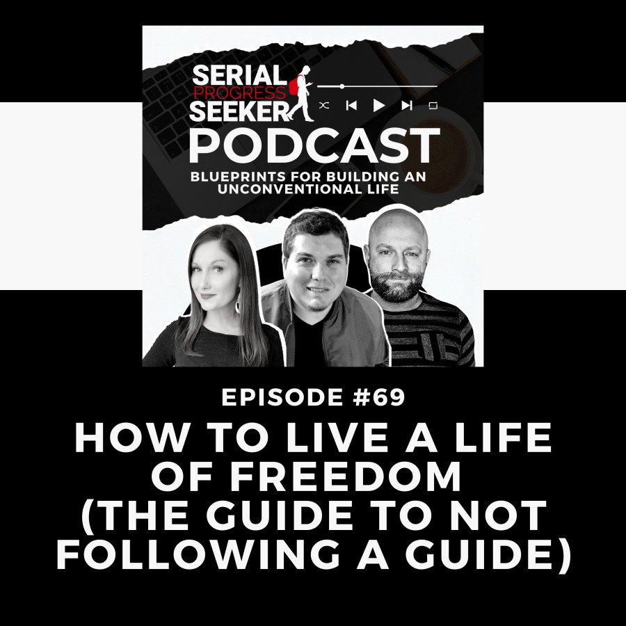 #069 How to Live a Life of Freedom (The Guide to Not Following a Guide ...