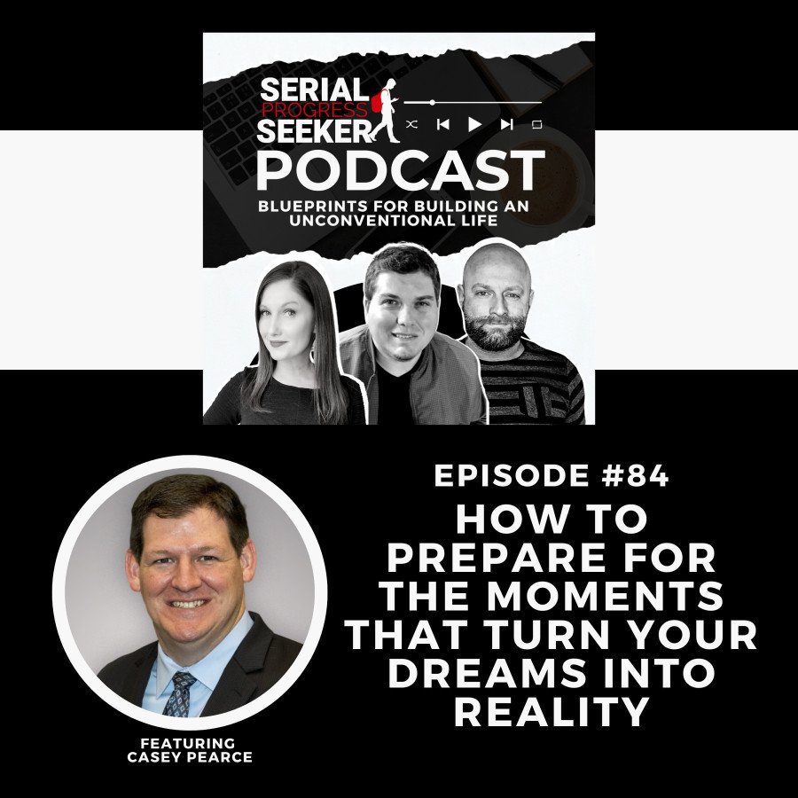 #084: How to Prepare for the Moments that Turn Your Dreams into Reality featuring Casey Pearce ...