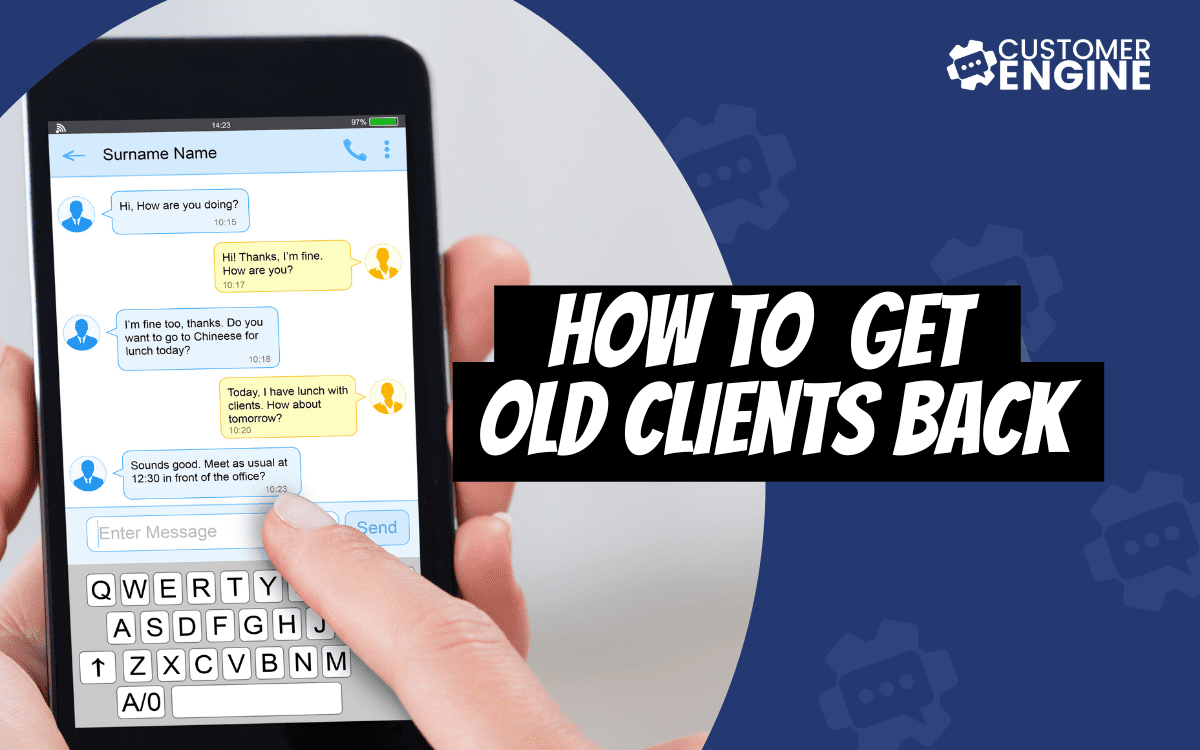 How To Get Old Clients Back! | Customer Engine