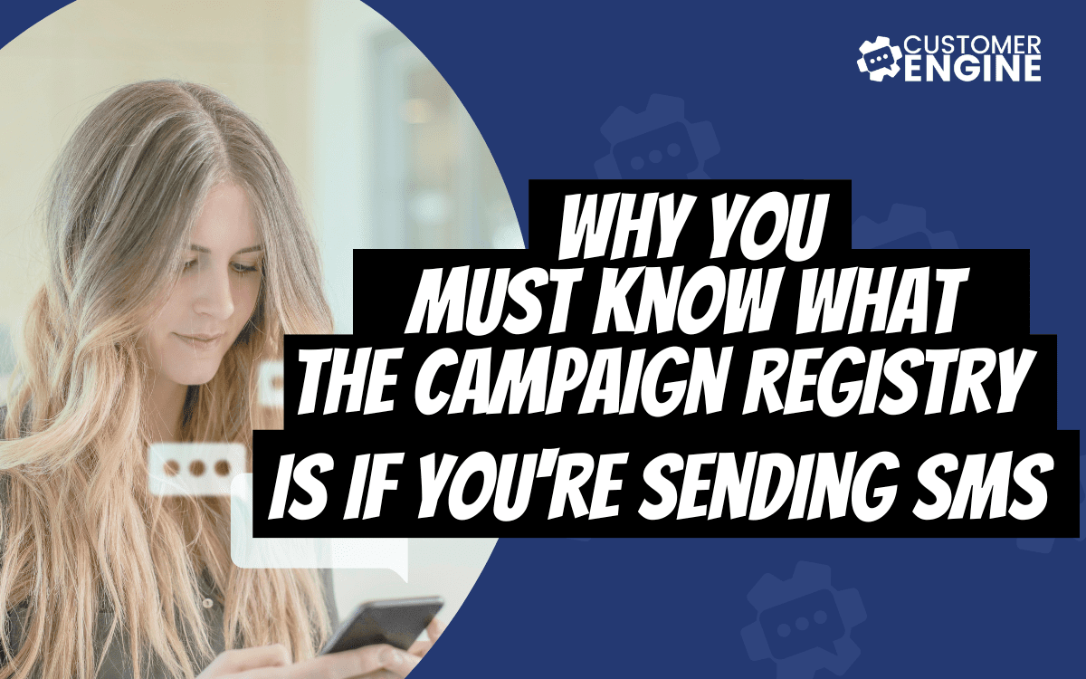 Why you must know what The Campaign Registry is if you're doing sms marketing | Customer Engine