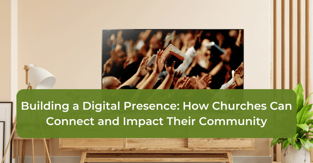 Building a Digital Presence: How Churches Can Connect and Impact Their ...