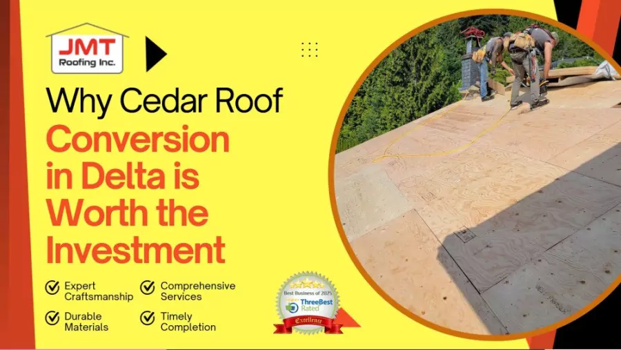 Why Cedar Roof Conversion in Delta is Worth the Investment | JMT Roofing